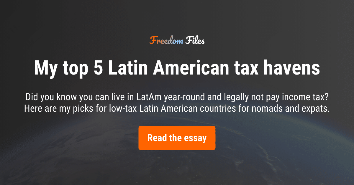 LatAm tax havens: My top 5 Latin American countries for ZERO personal income tax | Freedom Files